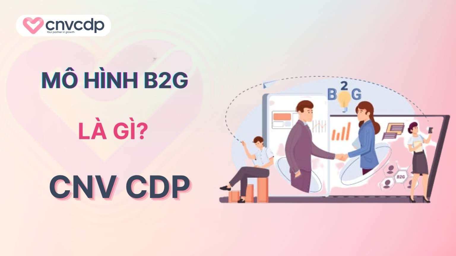 Mô hình B2G là gì? Đặc điểm nổi bật và ví dụ thực tế về B2G