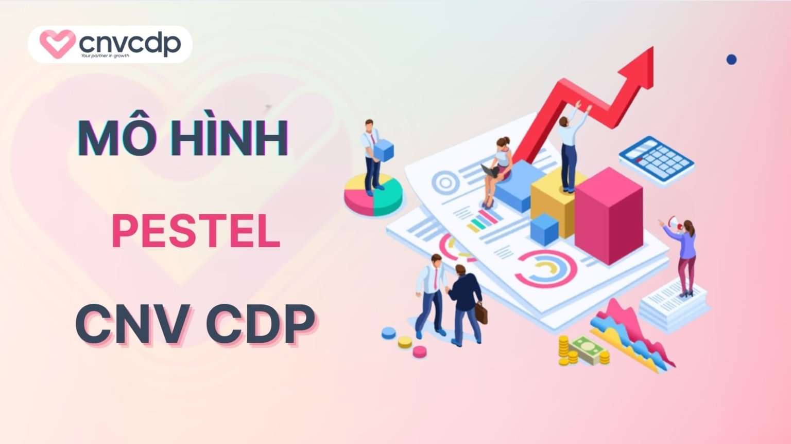 Mô hình Pestel là gì? Cách phân tích và ứng dụng trong kinh doanh