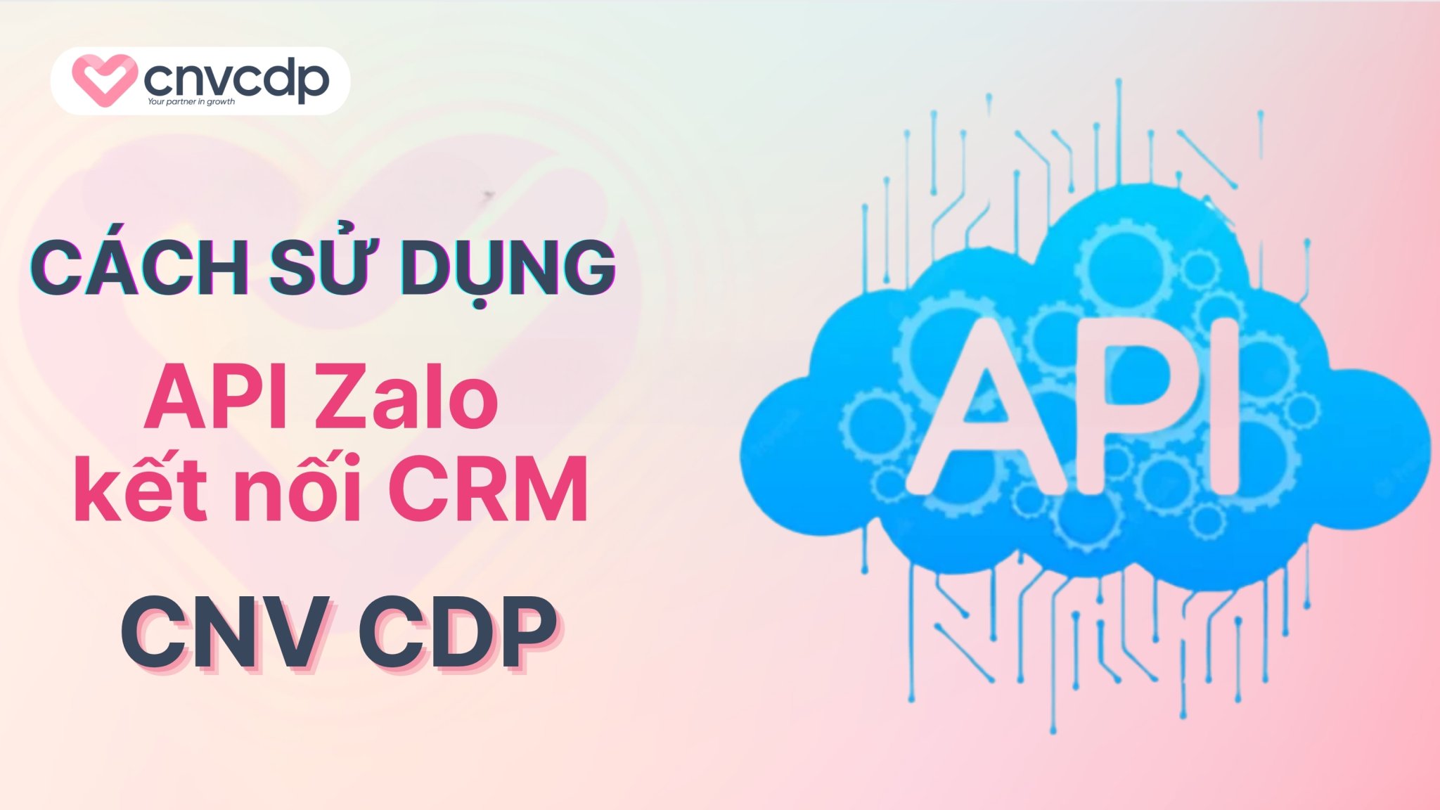Cách sử dụng API Zalo để kết nối CRM tối ưu dữ liệu hiệu quả