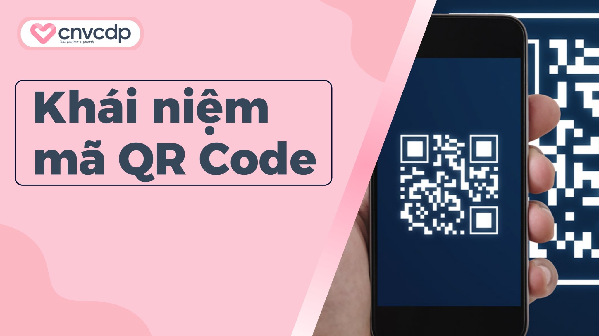 Mã QR Code là gì? Cách quét, tạo mã QR và sử dụng đơn giản